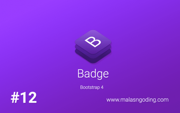 Tutorial Bootstrap 4 #12 : Badge Pada Bootstrap 4 - Malas Ngoding